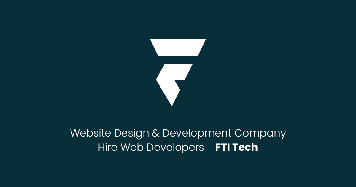 Custom Web Design and Development Company - FTI Tech
