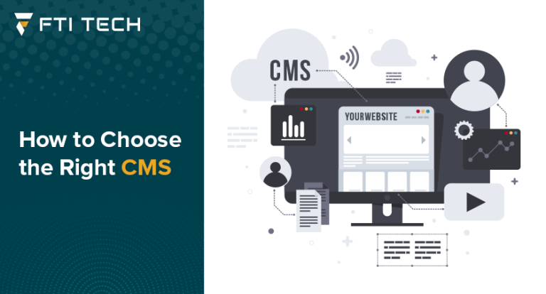 How to Choose the Right CMS: A Definitive Guide | FTI Tech